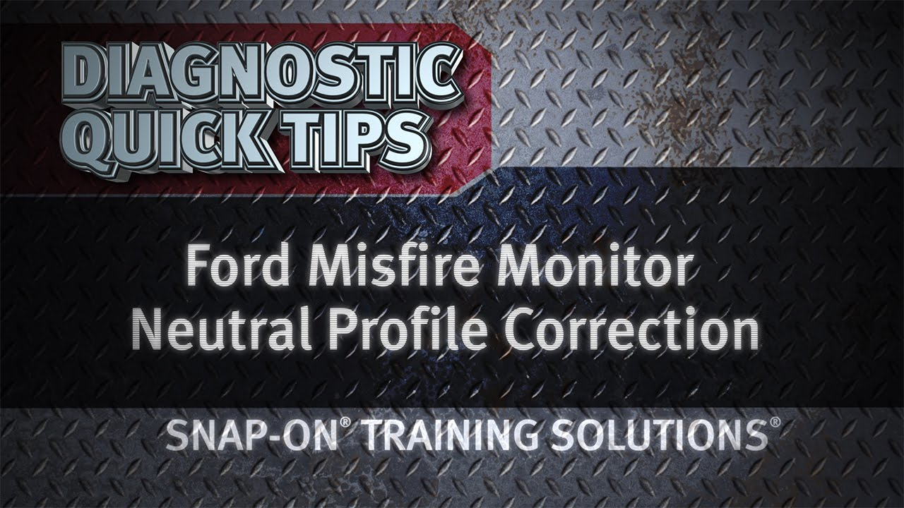 Snap-on Diagnostics Quick Tips: Ford Misfire Monitor Neutral Profile ...
